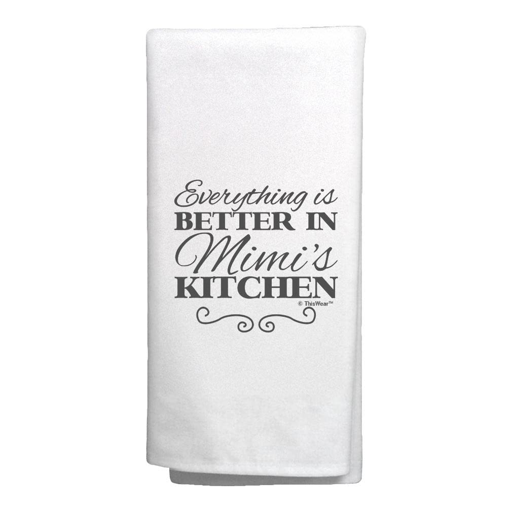 ThisWear Mimi Gifts from Grandchildren Everything is Better in Mimi's Kitchen Mimi Presents Kitchen Tea Towel White