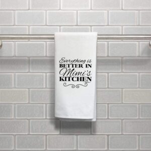 ThisWear Mimi Gifts from Grandchildren Everything is Better in Mimi's Kitchen Mimi Presents Kitchen Tea Towel White