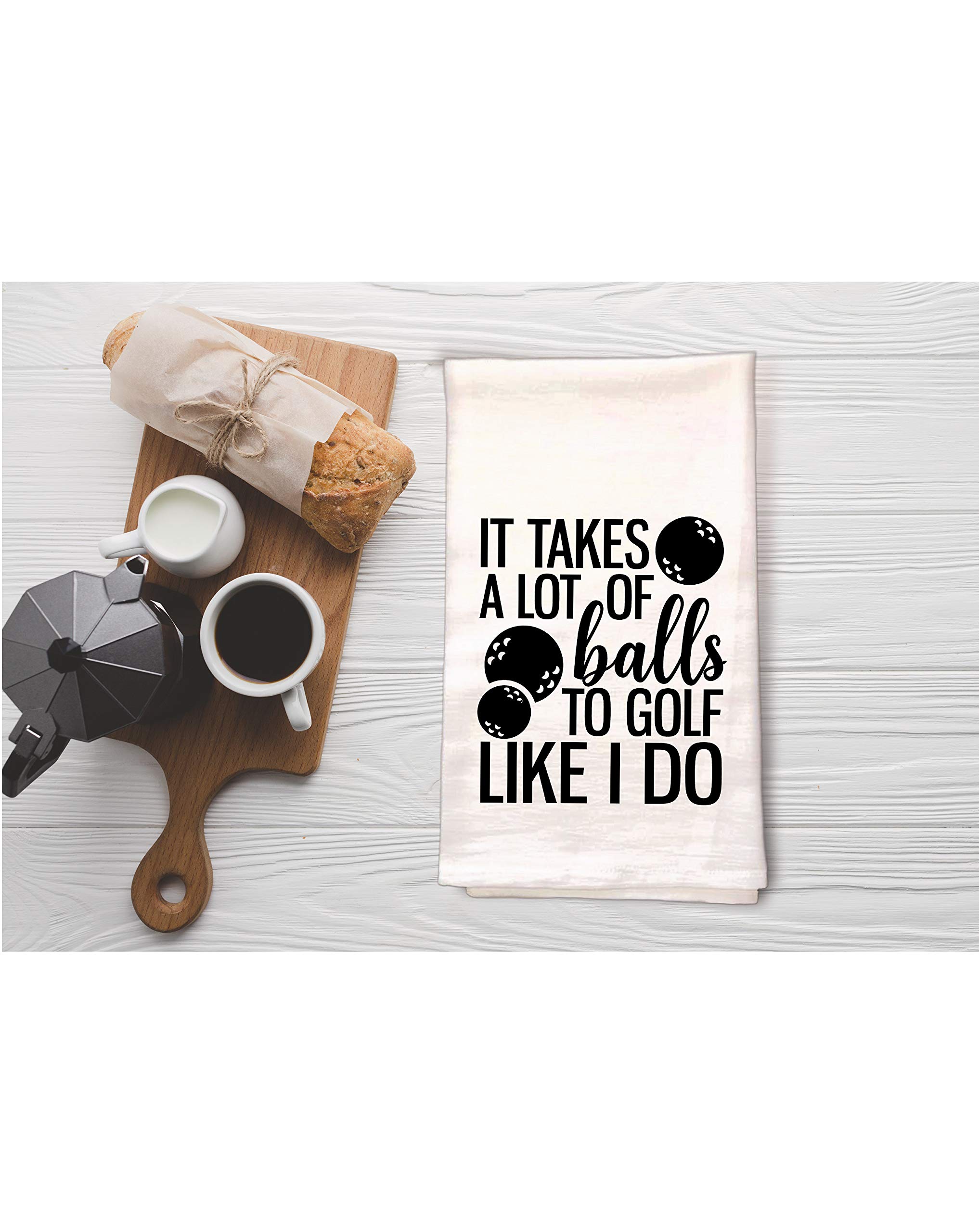 It Takes a lot of Balls to Golf Like i do -Dish Towel Kitchen Tea Towel Funny Saying Humorous Flour Sack Towels Great Housewarming Gift 28 inch by 28 inch, 100% Cotton, Multi-Purpose Towel