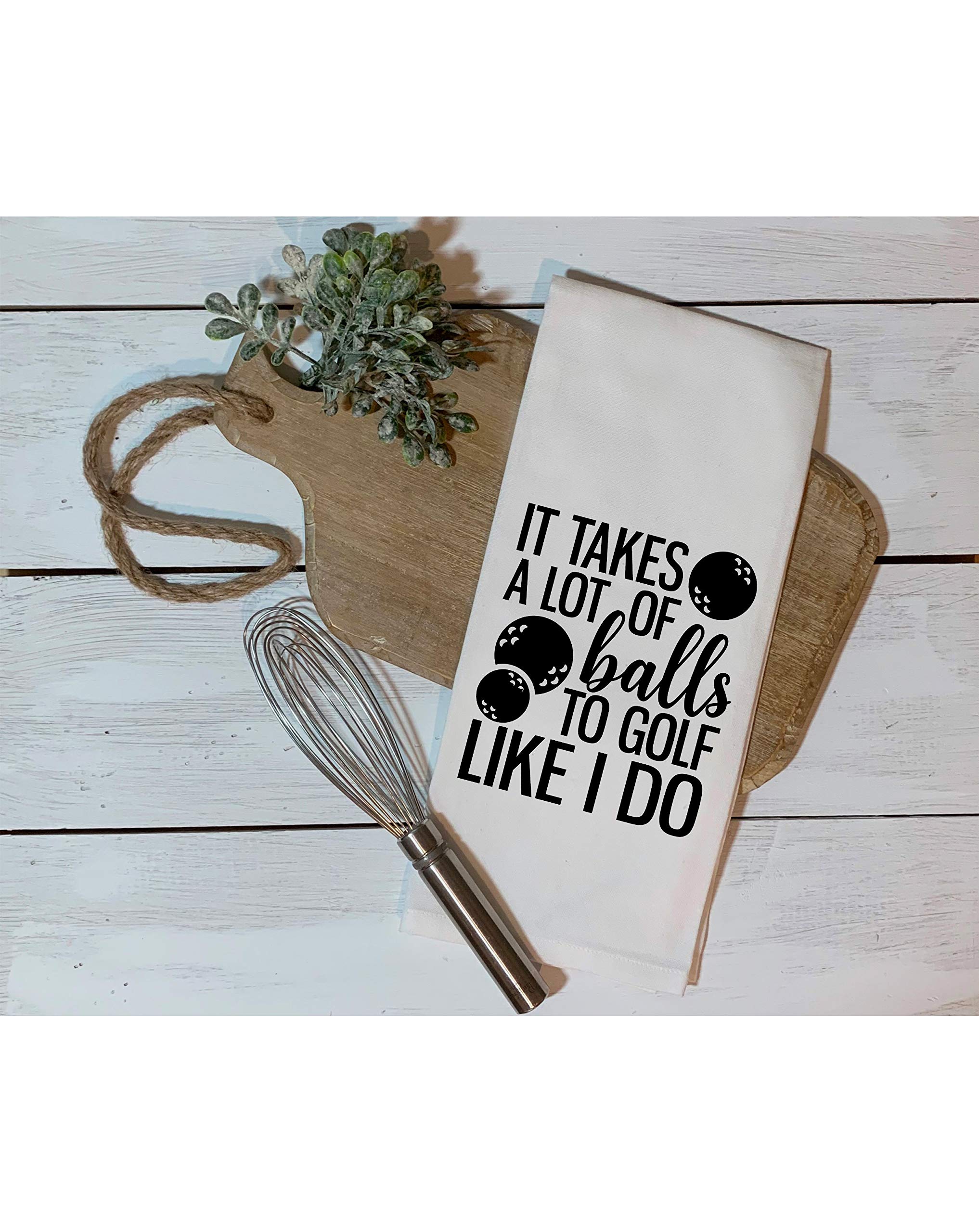 It Takes a lot of Balls to Golf Like i do -Dish Towel Kitchen Tea Towel Funny Saying Humorous Flour Sack Towels Great Housewarming Gift 28 inch by 28 inch, 100% Cotton, Multi-Purpose Towel