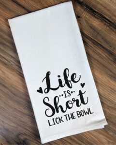 funny flour sack, tea kitchen towel - life is short lick the bowl