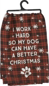 kitchen towel - work hard so dog better christmas