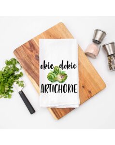 okie dokie artichokie - dish towel kitchen tea towel funny saying humorous flour sack towels great housewarming gift 28 inch by 28 inch, 100% cotton, multi-purpose towel