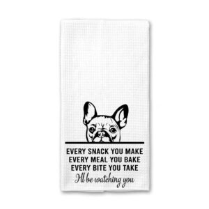 HTDesigns French Bulldog Dog, Tea Towel, Every Snack You Make, Every Bite You Take, Kitchen Decor, Dish Towels, French Bulldog Dog Mom, French Bulldog Gifts, Waffle Weave Kitchen Towel