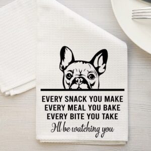 HTDesigns French Bulldog Dog, Tea Towel, Every Snack You Make, Every Bite You Take, Kitchen Decor, Dish Towels, French Bulldog Dog Mom, French Bulldog Gifts, Waffle Weave Kitchen Towel