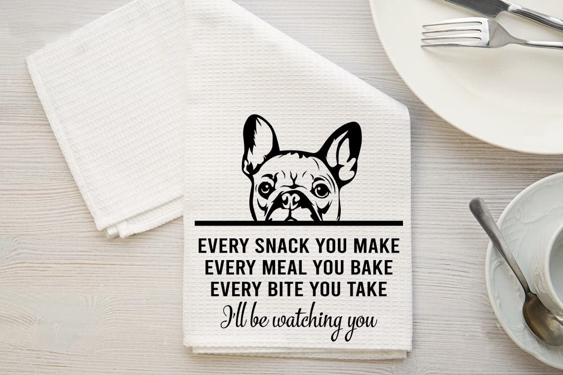 HTDesigns French Bulldog Dog, Tea Towel, Every Snack You Make, Every Bite You Take, Kitchen Decor, Dish Towels, French Bulldog Dog Mom, French Bulldog Gifts, Waffle Weave Kitchen Towel