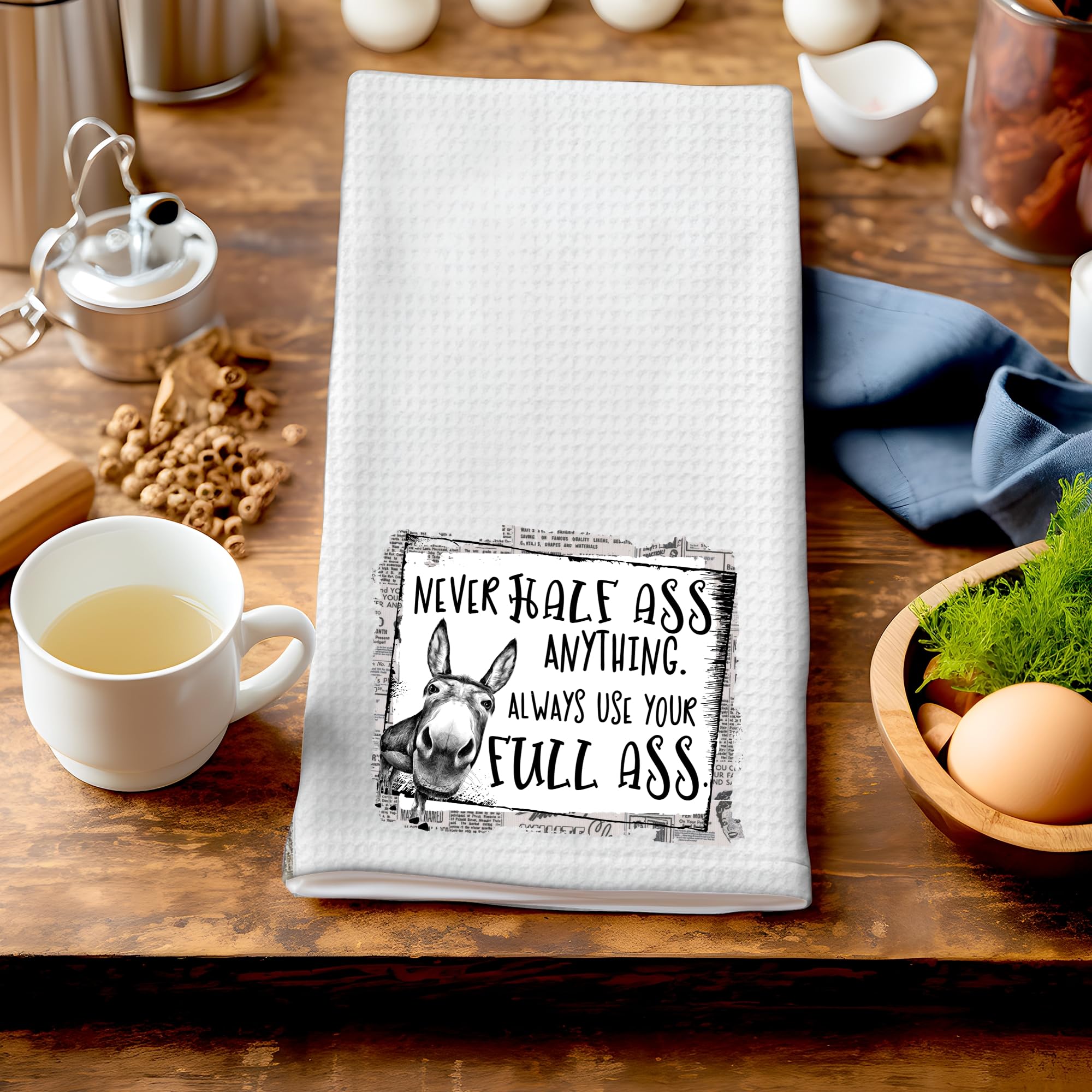 Never Half Ass anything, Always use your Full Ass Donkey Funny Kitchen Tea Bar Towel Gift for Women