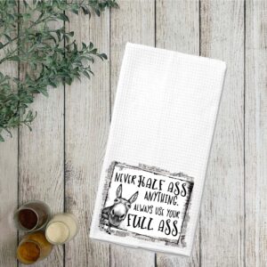 Never Half Ass anything, Always use your Full Ass Donkey Funny Kitchen Tea Bar Towel Gift for Women