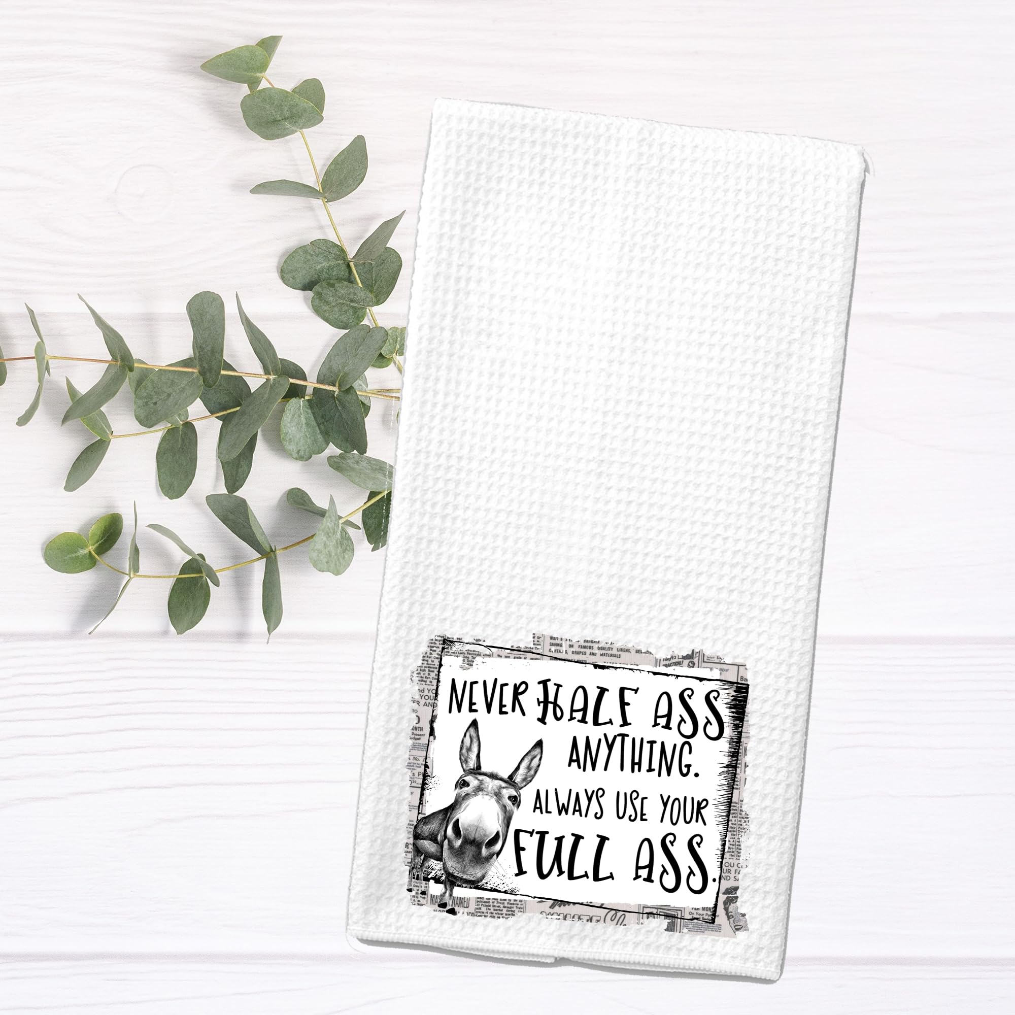 Never Half Ass anything, Always use your Full Ass Donkey Funny Kitchen Tea Bar Towel Gift for Women