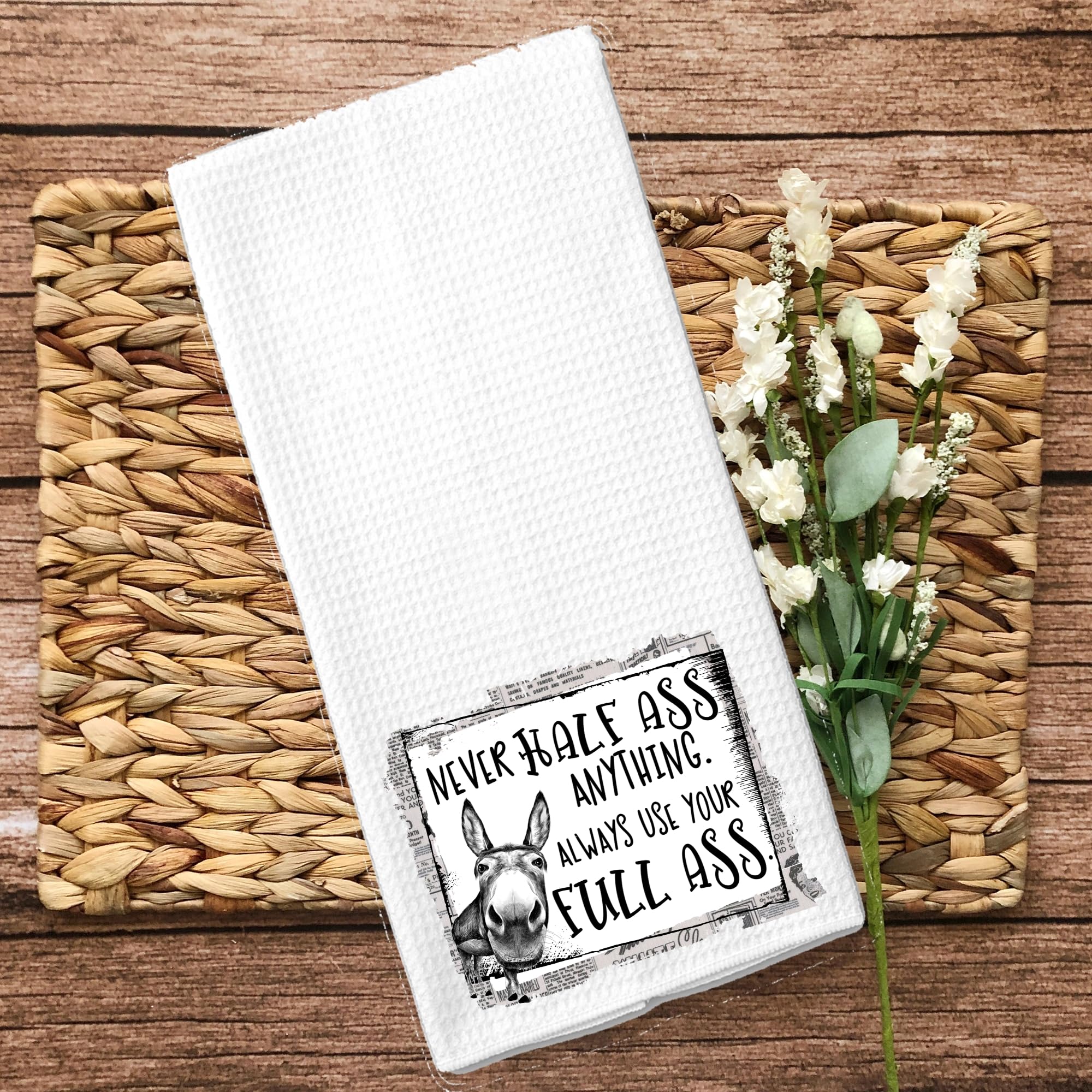 Never Half Ass anything, Always use your Full Ass Donkey Funny Kitchen Tea Bar Towel Gift for Women