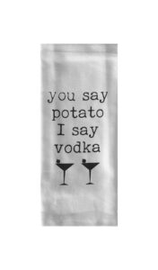 you say potato i say vodka tea towel