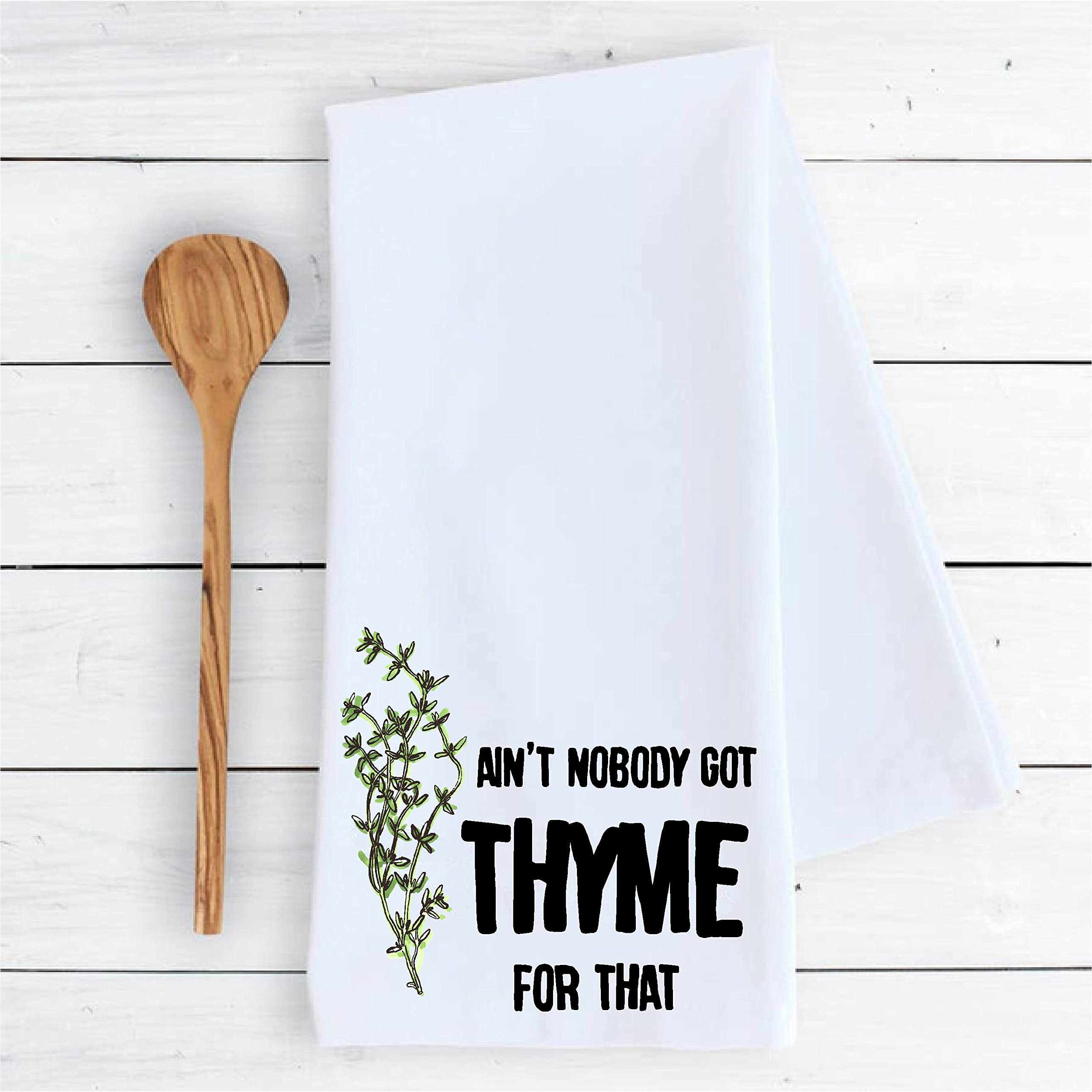 Kitchen dish towel Ain't nobody got Thyme for that herb plant funny cute Kitchen Decor drying cloth…100% COTTON