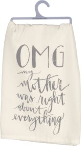 kitchen towel - omg my mother was right