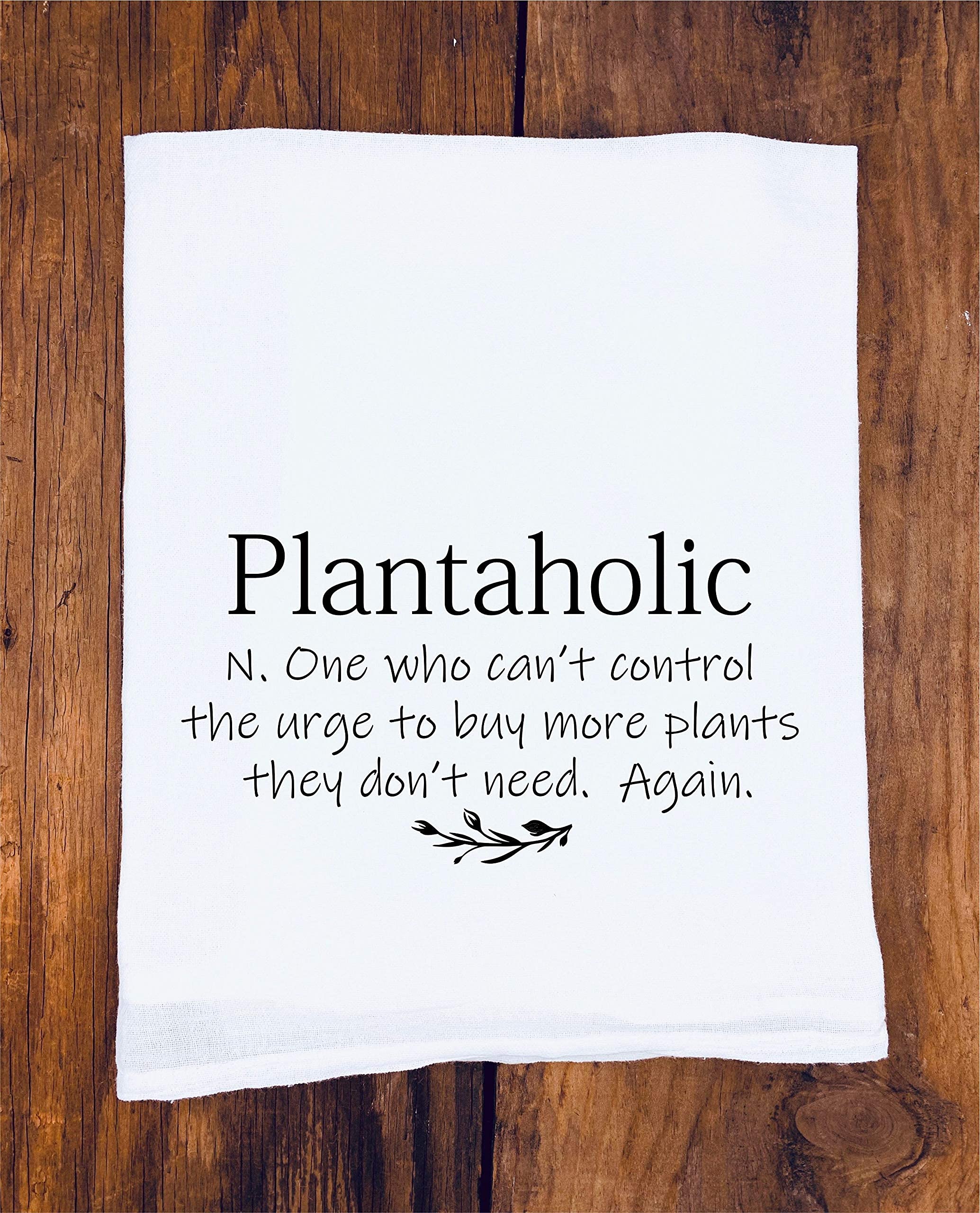 Funny Tea Towel | Plantaholic Noun One Who Can’t Control The Urge To Buy Plants They Don’t Need | Mother Sister| Best Friend | Birthday Gift