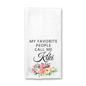 My Favorite People Call Me Kiki Kitchen Towel - Kiki Tea Towels - Kitchen Décor - Grandmother Gift - New Home Gift Farm Decorations House Towel - Grandma Dish Towel