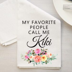 My Favorite People Call Me Kiki Kitchen Towel - Kiki Tea Towels - Kitchen Décor - Grandmother Gift - New Home Gift Farm Decorations House Towel - Grandma Dish Towel