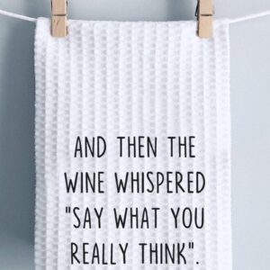 PWHAOO Funny Saying Kitchen Towel and Then The Wine Whispered Kitchen Towel Tea Towel (Really Think T)