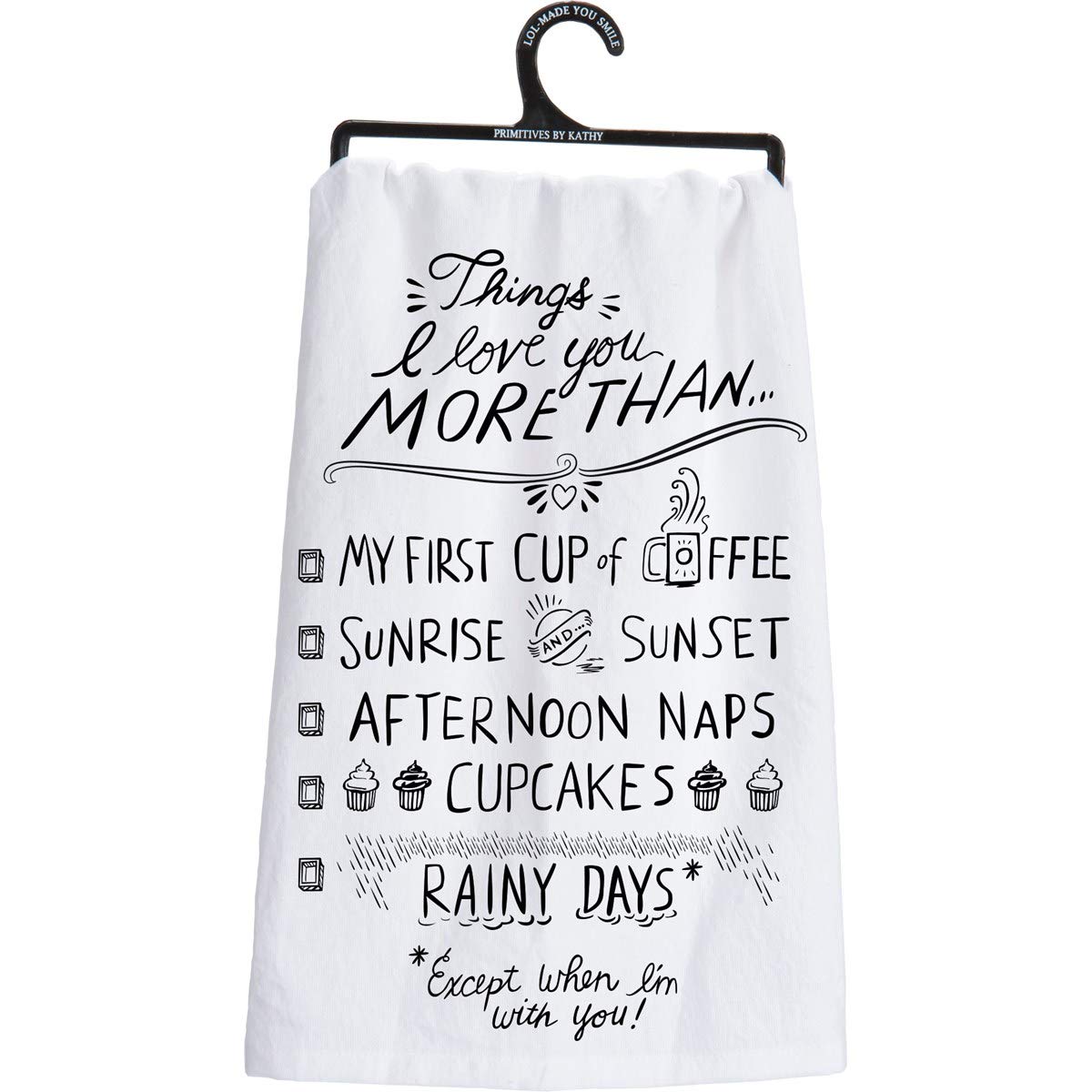 Primitives by Kathy LOL Made You Smile Dish Towel, Things I Love You More Than