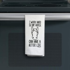 ThisWear Funny Horse Gifts I Work Hard So My Horse Can Have A Better Life Horse Lover Kitchen Tea Towel White