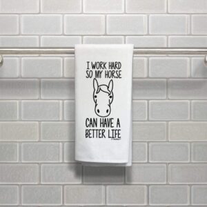 ThisWear Funny Horse Gifts I Work Hard So My Horse Can Have A Better Life Horse Lover Kitchen Tea Towel White