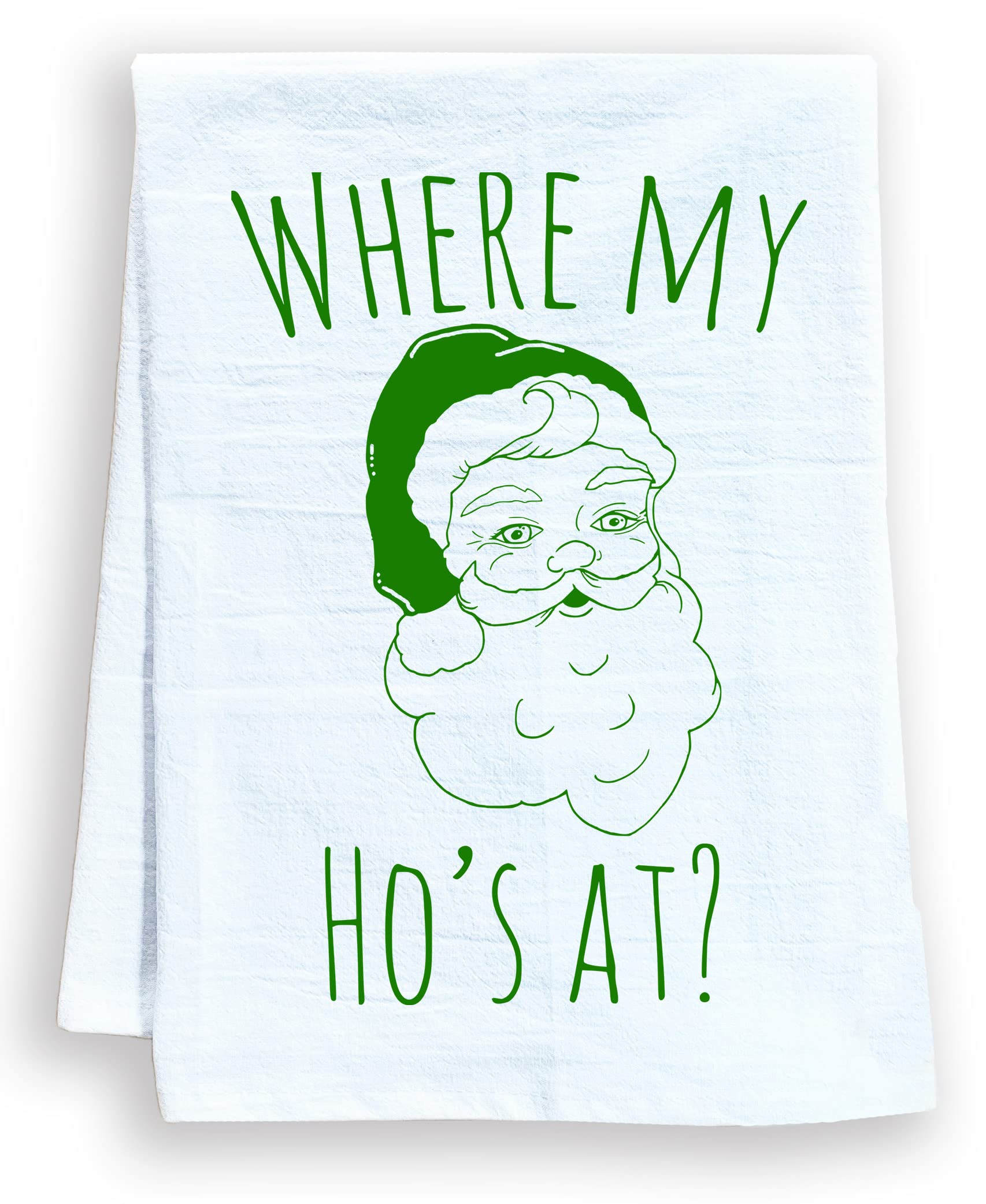 Funny Holiday Dish Towel, Where My Ho's At? Flour Sack Kitchen Towel, Sweet Housewarming Gift, Farmhouse Christmas Decor, White (Green Ink)