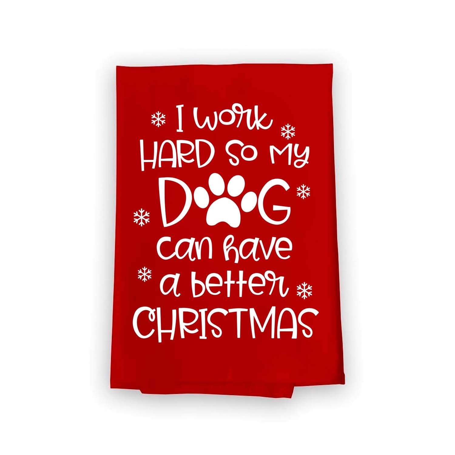 Honey Dew Gifts, I Work Hard So My Dog Can Have A Better Christmas, Cotton Flour Sack Towel, 27 x 27 Inch, Made in USA, Funny Christmas Kitchen Towels, Red Hand Towels, Dog Mom Gifts