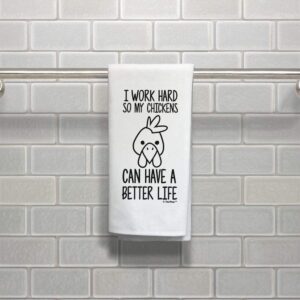 Funny Chicken Gifts I Work Hard So My Chickens Can Have A Better Life Chicken Kitchen Tea Towel White