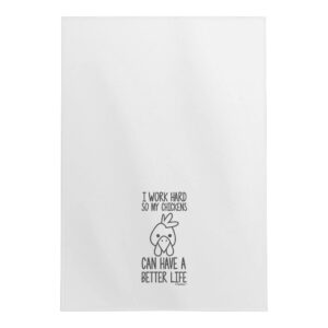 Funny Chicken Gifts I Work Hard So My Chickens Can Have A Better Life Chicken Kitchen Tea Towel White