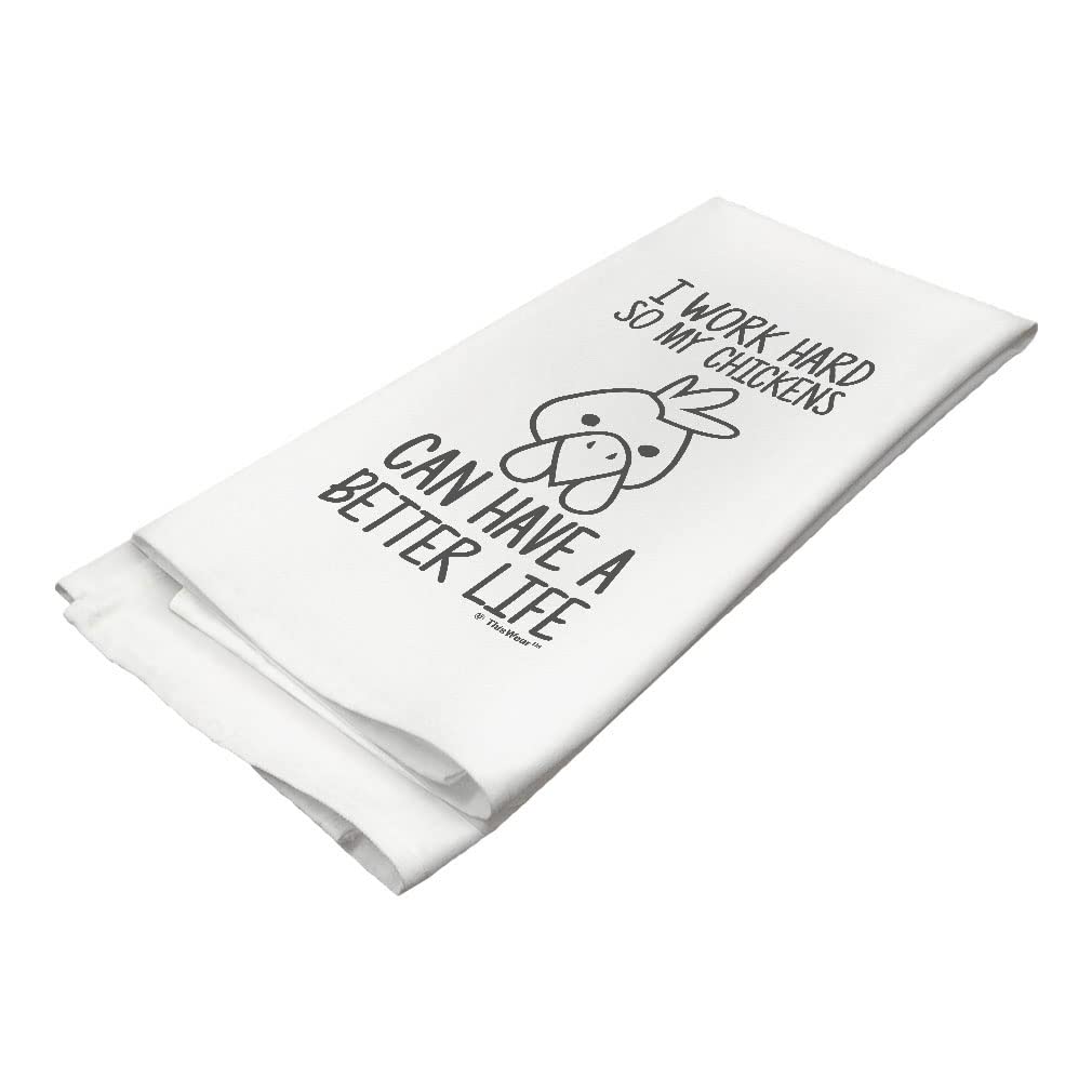 Funny Chicken Gifts I Work Hard So My Chickens Can Have A Better Life Chicken Kitchen Tea Towel White