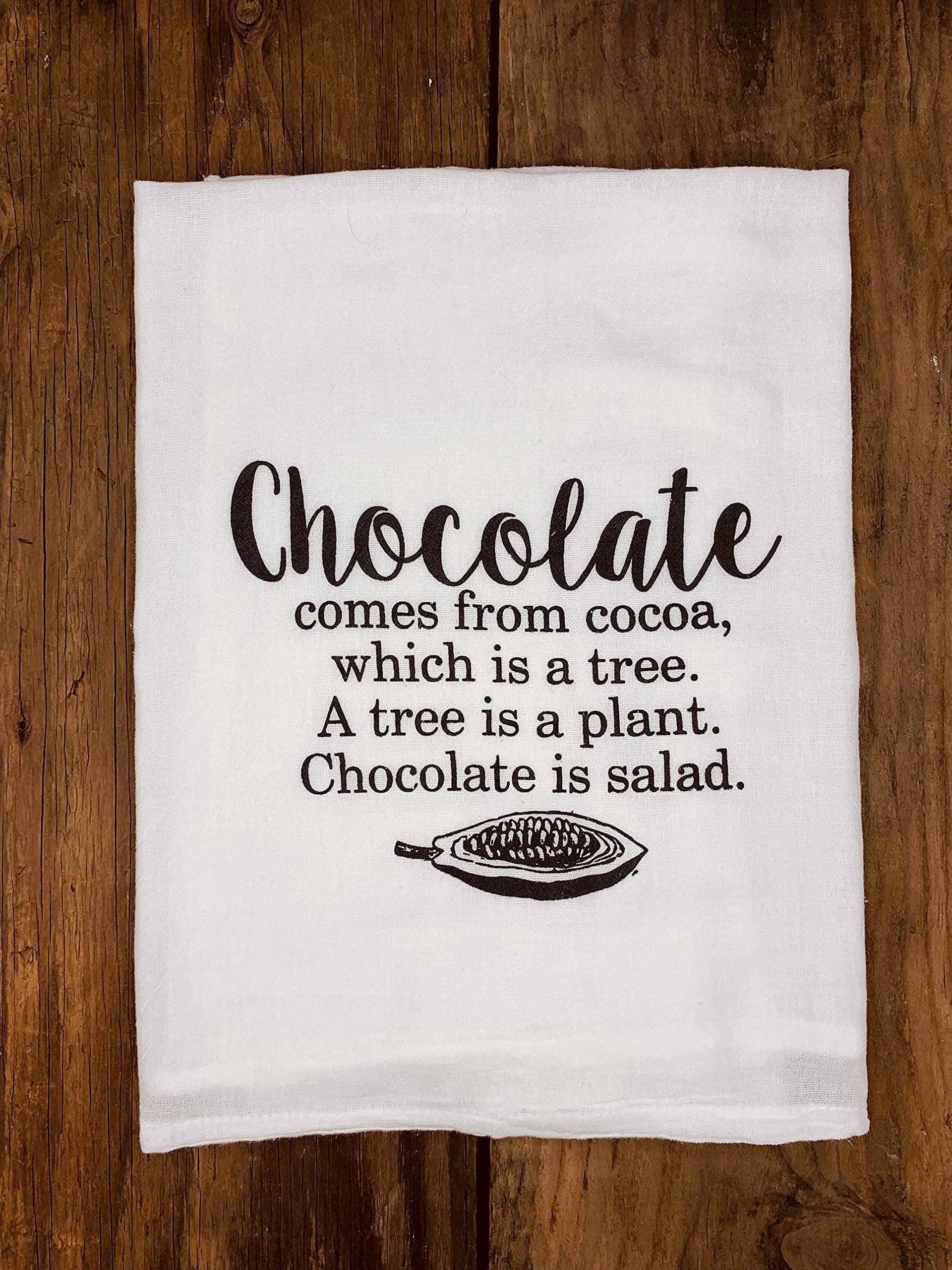 Funny Tea Towel | Chocolate Comes from Cocoa, Which is a Tree. A Tree is a Plant. Chocolate is Salad. | Best Seller | Best Friend | Birthday | Christmas Gift | Kitchen Dish Cloth