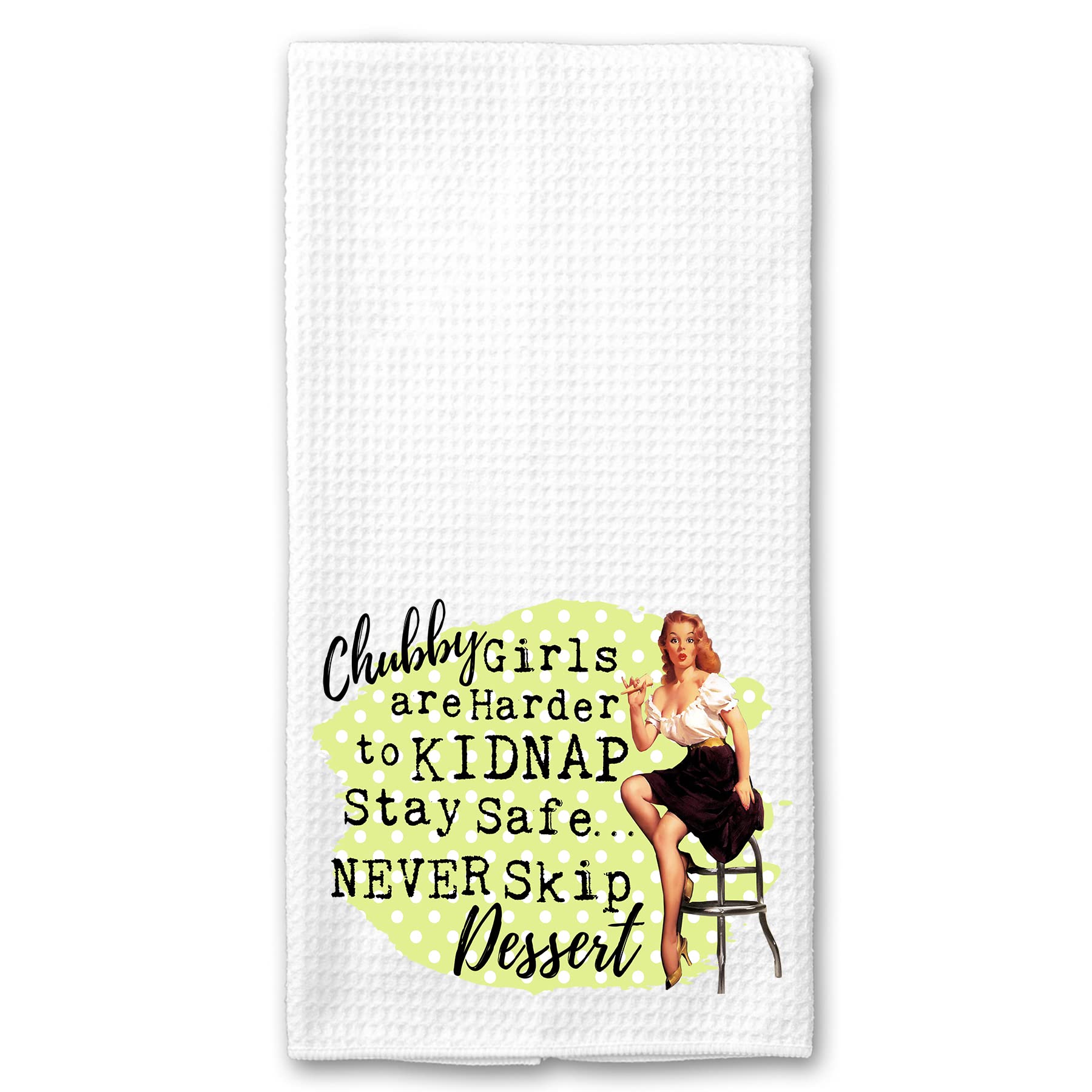 Chubby Girls are Harder to Kidnap, Stay Safe, Never Skip Dessert Funny Vintage 1950's Housewife Pin-up Girl Waffle Weave Microfiber Towel Kitchen Linen Gift for Her BFF