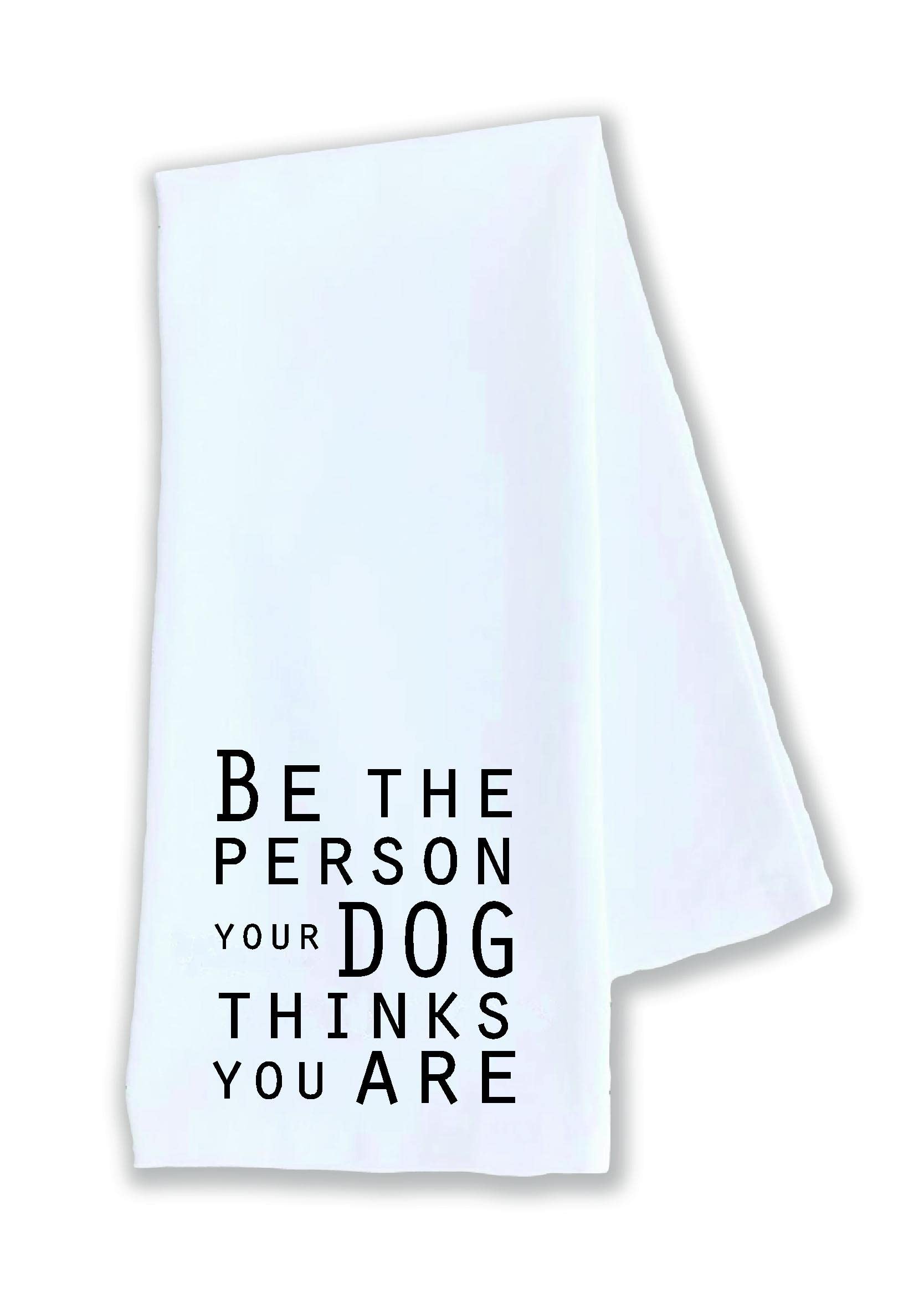 Kitchen dish towel Be the person your dog thinks you are animal pet funny cute Kitchen Decor drying cloth…100% COTTON