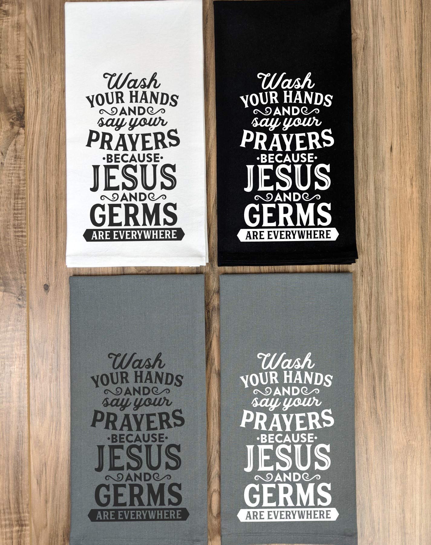 Wash Your Hands And Say Your Prayers Because Jesus And Germs Are Everywhere - Funny Flour Sack, Bathroom or Kitchen Towel