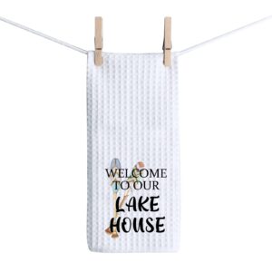 zjxhpo lake house gift welcome to our lake house kitchen towel lake house dish towel housewarming gift lake house decor (lake house towel)