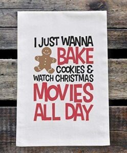 kitchen dish towel - flour sack towel - christmas kitchen tea towel - i just want to bake cookies and watch christmas movies