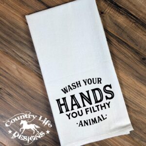 Wash Your Hands You Filthy Animal - Funny Flour Sack, Bathroom or Kitchen Towel