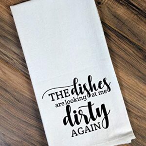 Funny Flour Sack Kitchen Tea Towel - The Dishes Are Looking At Me Dirty Again