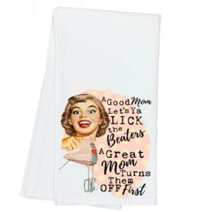 good moms let their kids lick the beaters, great moms turn them off first funny vintage 1950's housewife pin-up girl cotton towel with hang loop flour sack kitchen linen gift for her bff