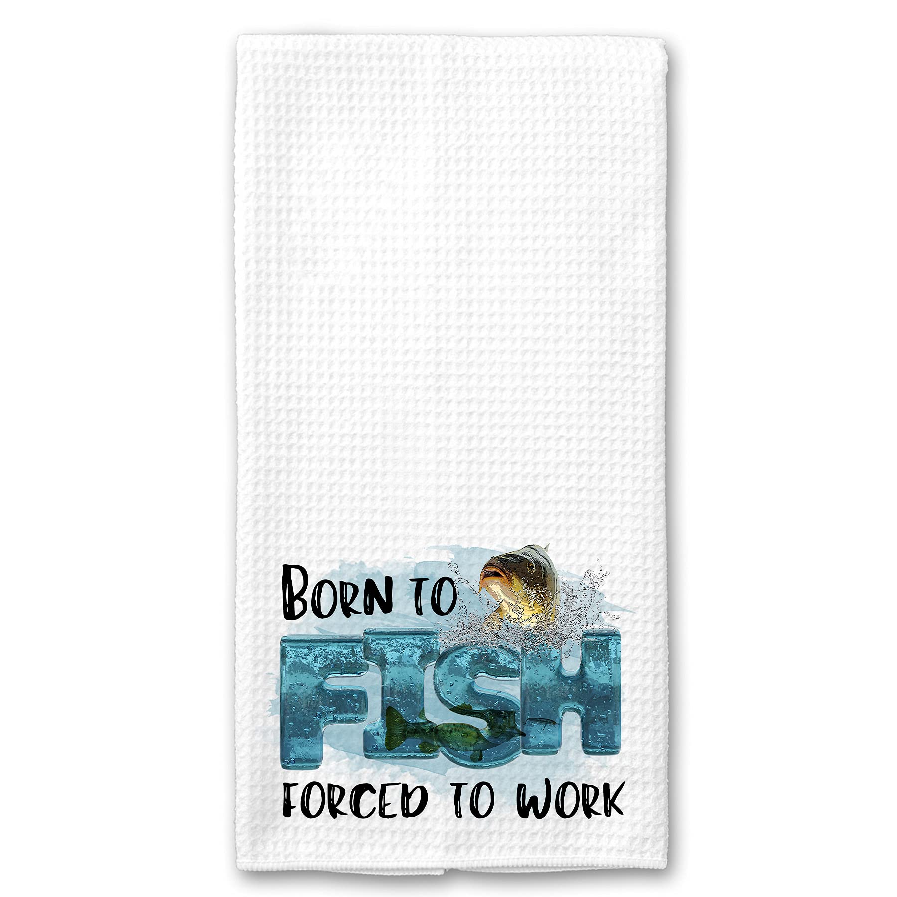 Born to Fish, Forced to Work Funny Microfiber Waffle Weave Kitchen Towel Gift