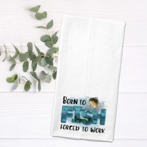 Born to Fish, Forced to Work Funny Microfiber Waffle Weave Kitchen Towel Gift