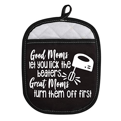 Funny Potholder for Mom Good Moms Let You Lick The Beaters Great Moms Turn Them Off First (Good Moms)