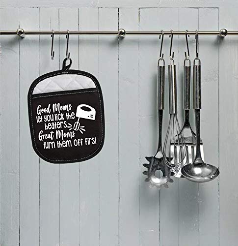 Funny Potholder for Mom Good Moms Let You Lick The Beaters Great Moms Turn Them Off First (Good Moms)