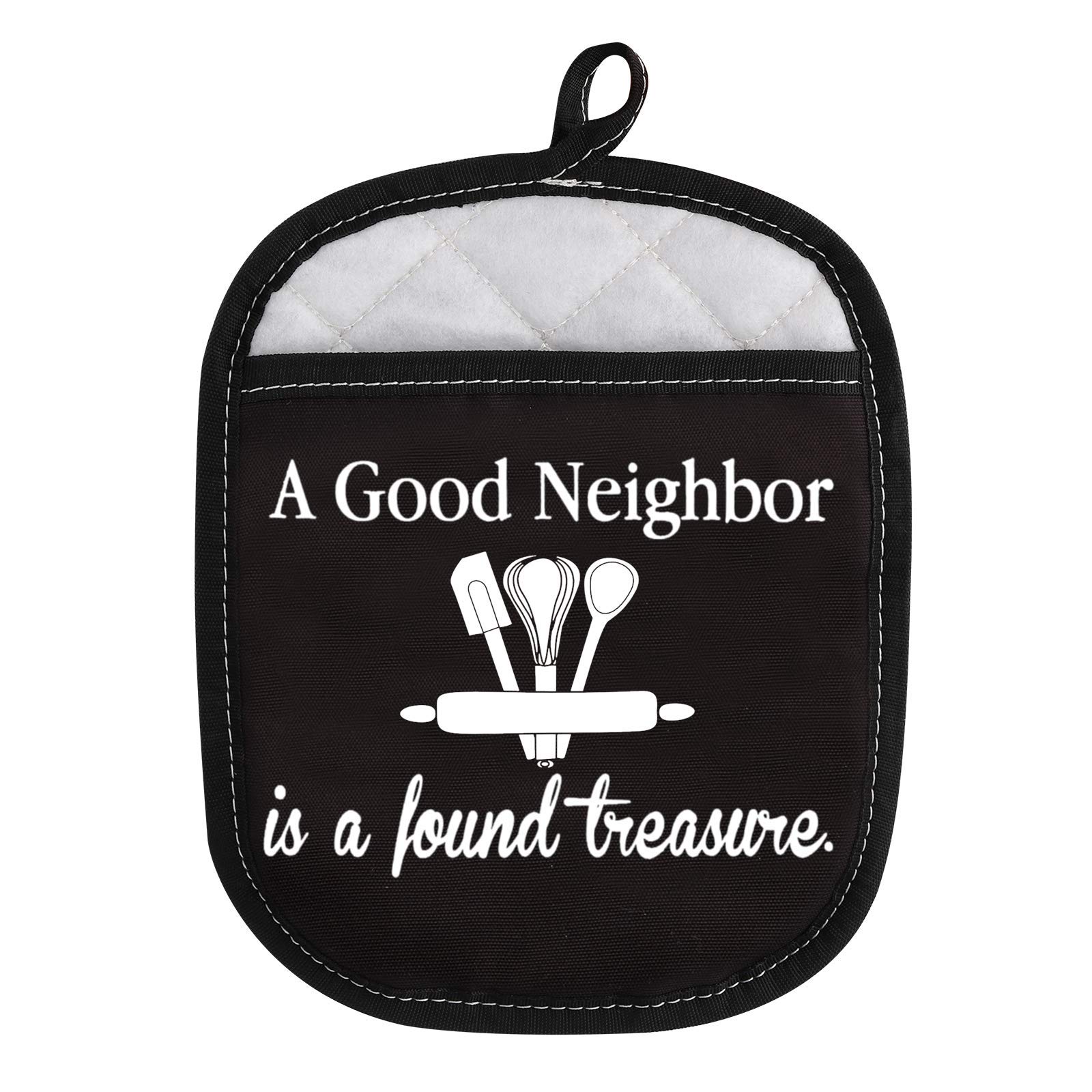 Neighbor Gift Housewarming Gift A Good Neighbor is A Found Treasure Baking Oven Pads Pot Holder with Pocket (Good Neighbor)