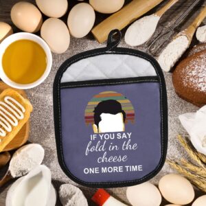 WZMPA Funny TV Show Pot Holder Comedy TV Show Fans Gift If You Say Fold in The Cheese One More Time Kitchen Glove for BBQ Baking Grilling (Fold Cheese Holder)