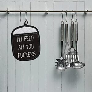 Funny Oven Pads Pot Holder with Pocket for Baker I’ll Feed All You Fuckers (All You Fuckers)