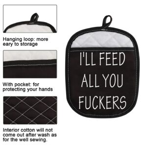 Funny Oven Pads Pot Holder with Pocket for Baker I’ll Feed All You Fuckers (All You Fuckers)