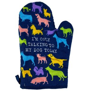 I'm Only Talking to My Dog Today Oven Mitt Funny Pet Puppy Animal Lover Graphic Kitchen Glove Funny Graphic Kitchenwear Funny Dog Novelty Cookware Navy Oven Mitt