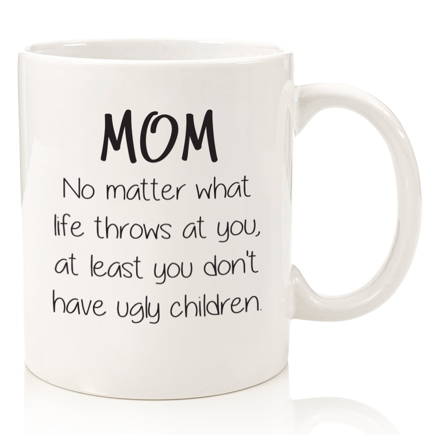 Mom No Matter What, Ugly Children Funny Coffee Mug - Best Birthday Gifts for Mom, Women - Unique Mom Gifts from Son, Daughter - Cool Gag Bday Present Idea - Fun Mother, Mom Mug, Novelty Cup