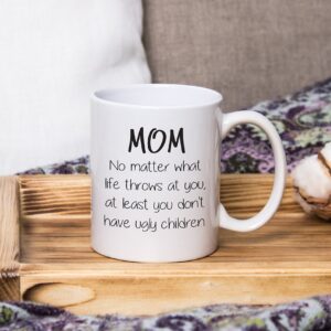 Mom No Matter What, Ugly Children Funny Coffee Mug - Best Birthday Gifts for Mom, Women - Unique Mom Gifts from Son, Daughter - Cool Gag Bday Present Idea - Fun Mother, Mom Mug, Novelty Cup