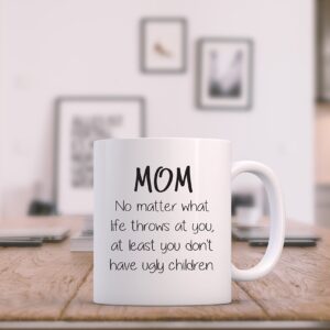 Mom No Matter What, Ugly Children Funny Coffee Mug - Best Birthday Gifts for Mom, Women - Unique Mom Gifts from Son, Daughter - Cool Gag Bday Present Idea - Fun Mother, Mom Mug, Novelty Cup